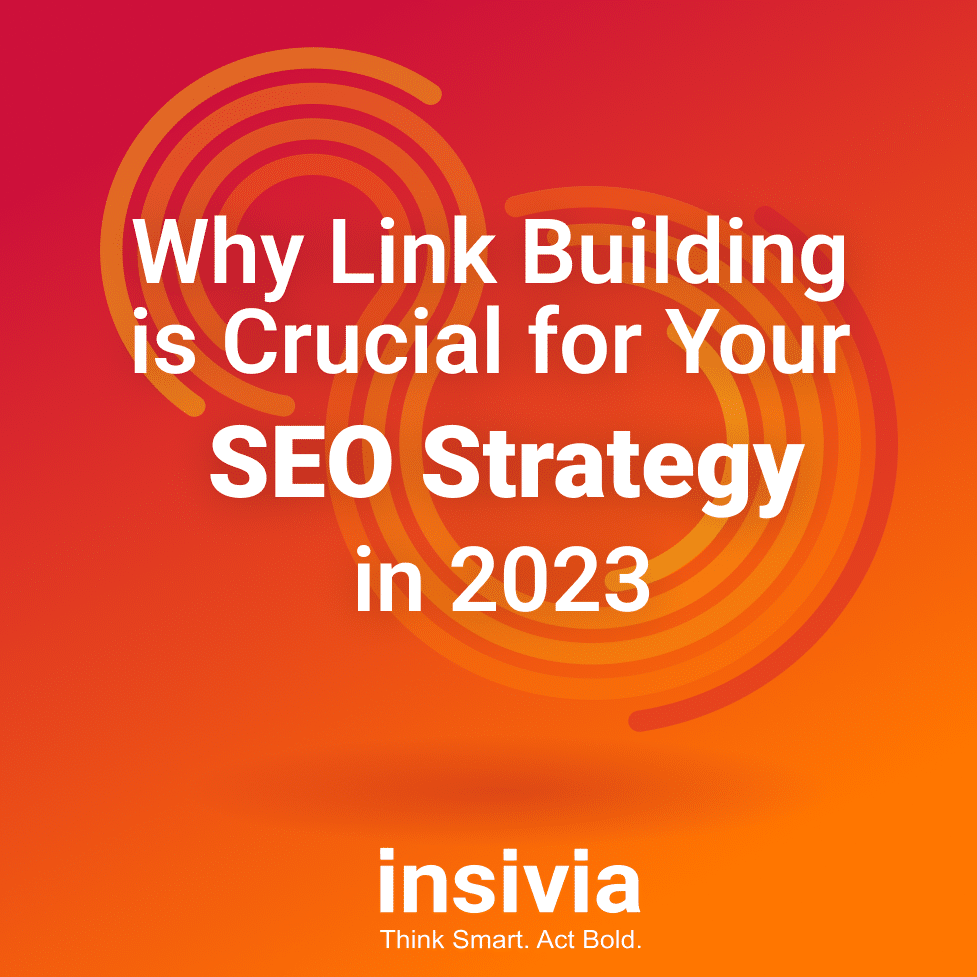 Why Link Building is Crucial for Your SEO Strategy in 2023 - Insivia