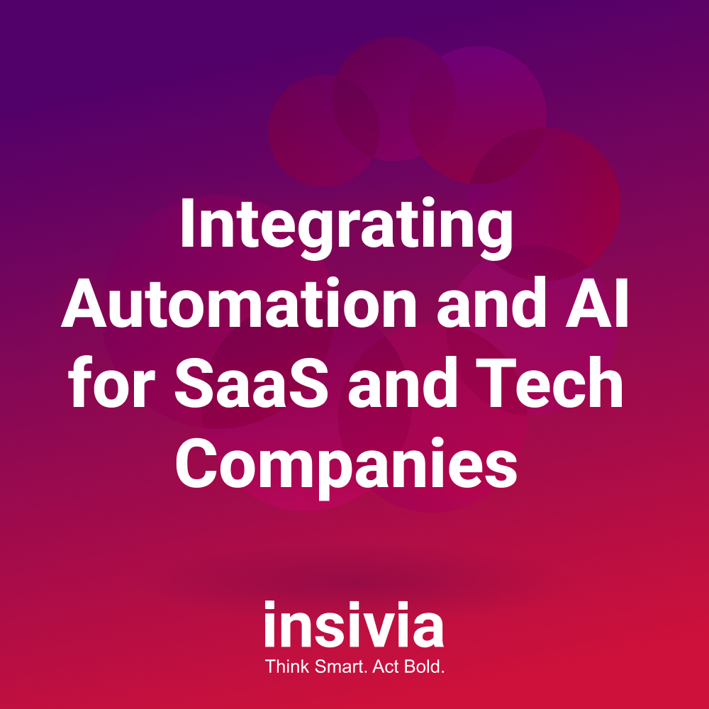 Integrating Automation And Ai For Saas And Tech Companies Insivia