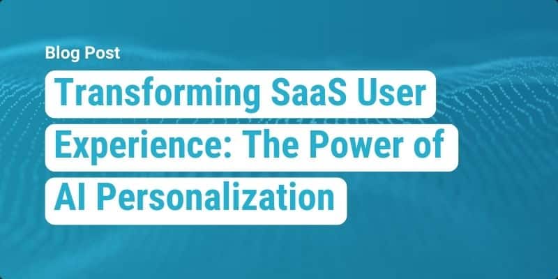 Transforming SaaS User Experience: The Power of AI Personalization - Insivia