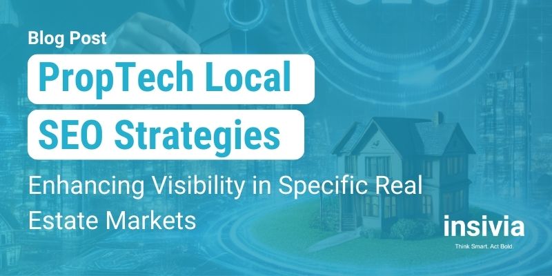 PropTech Local SEO Strategies: Enhancing Visibility in Specific Real Estate Markets