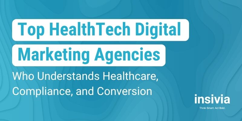 Top HealthTech Digital Marketing Agencies | Insivia